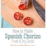 How to make Spanish Chorizo: Dry Cured and Fresh Varieties - Oh, The ...