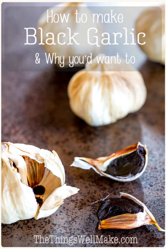 Why and How to Make Black Garlic - Oh, The Things We'll Make!