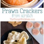 Prawn Crackers from Scratch - Oh, The Things We'll Make!