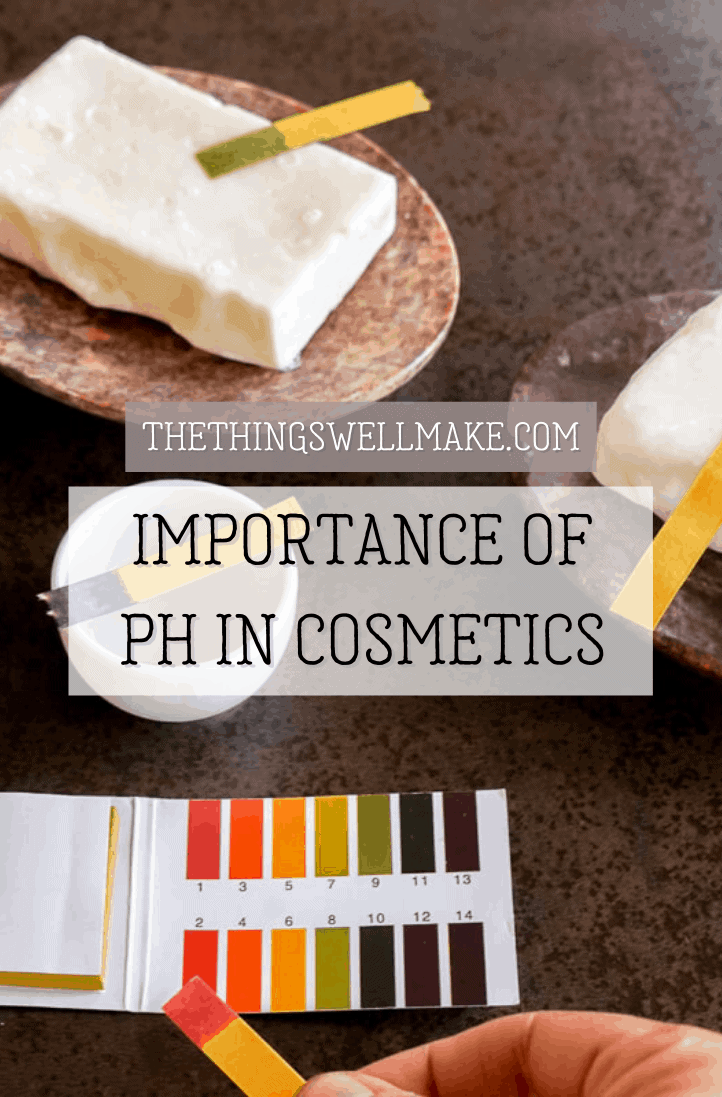 The Importance of pH in Cosmetics - Oh, The Things We'll Make!