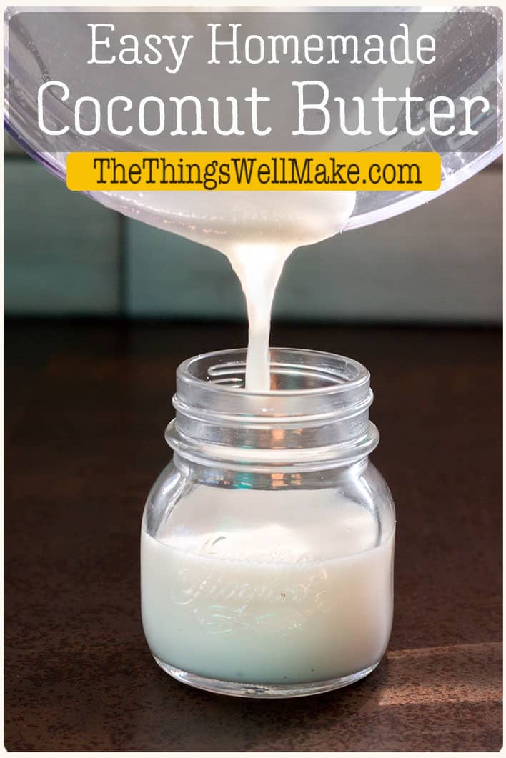 Homemade Coconut Butter - Oh, The Things We'll Make!